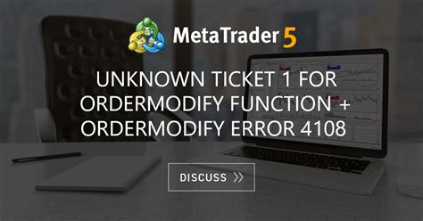 Unknown Ticket 1 For Ordermodify Function Ordermodify Error 4108