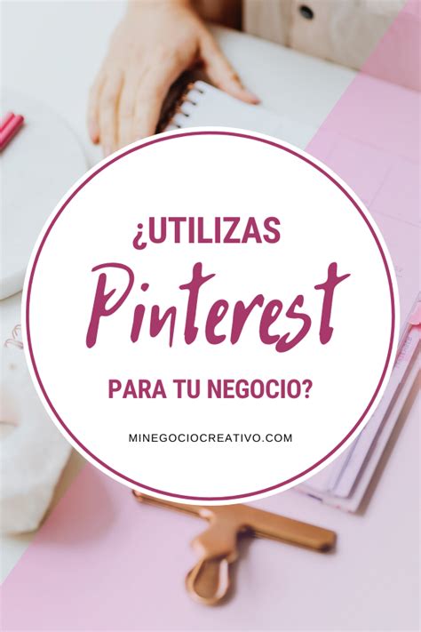 Razones Para Utilizar Pinterest Para Tu Negocio Artofit