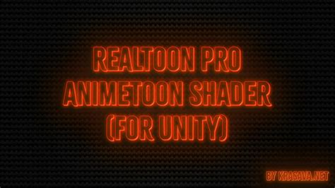 Realtoon Pro Animetoon Shader For Unity Krasava мир софта игр и приложений