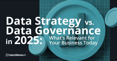 Data Strategy Vs Data Governance In 2025 Whats Relevant For Your
