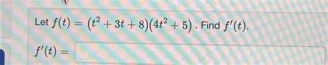 Solved Let F T T2 3t 8 4t2 5 ﻿find F T F T