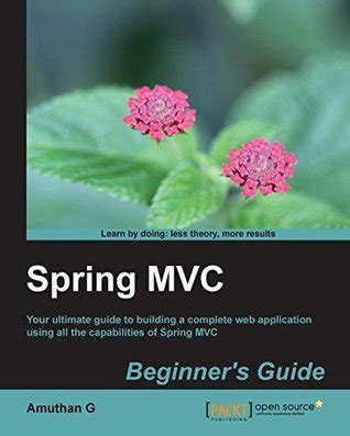 Spring Mvc Beginners Guide Beginner S Guide By Amuthan G Goodreads