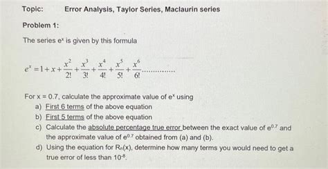 Solved Topic Error Analysis Taylor Series Maclaurin Chegg Com