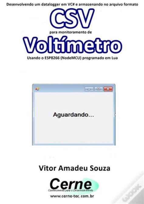 Desenvolvendo Um Datalogger Em Vc E Armazenando No Arquivo Formato Csv Para Monitoramento De