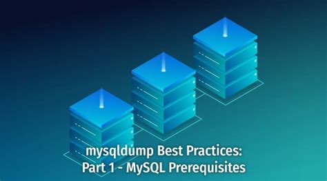 Mysqldump Best Practices Part 1 Prerequisites ScaleGrid