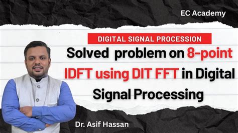 Dsp51 Problem On 8 Point Idft Using Dit Fft In Digital Signal Processing Ec Academy Youtube