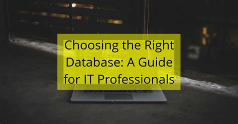 Choosing The Right Database A Guide For It Professionals Undercode Testing