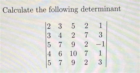 Solved Calculate The Following Determinant