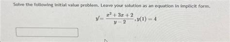 Solved Solve The Following Initial Value Problem Leave Your Chegg
