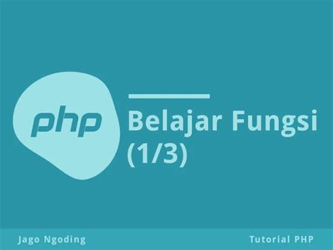 Php Dasar Belajar Fungsi 13 Jago Ngoding