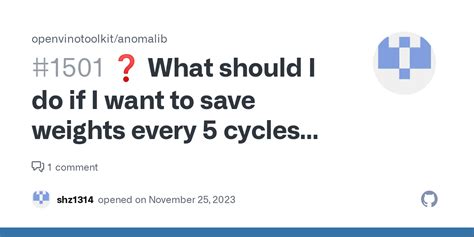 Task What Should I Do If I Want To Save Weights Every 5 Cycles Thanks · Issue 1501