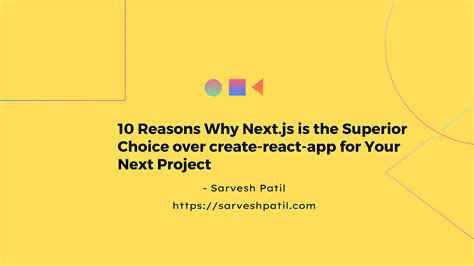 10 reasons why next js is the superior choice over create react app for your next project by