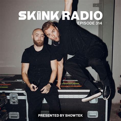 Stream Skink Radio 314 Presented By Showtek By Skink Listen Online For Free On Soundcloud