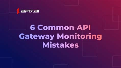 6 Common Api Gateway Monitoring Mistakes