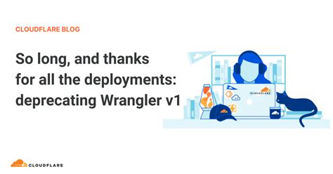 So Long And Thanks For All The Deployments Deprecating Wrangler V1