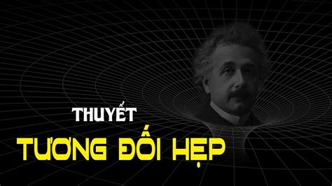 Thuyết Tương đối Là Gì Những Hệ Quả Nổi Bật Của Thuyết Tương đối