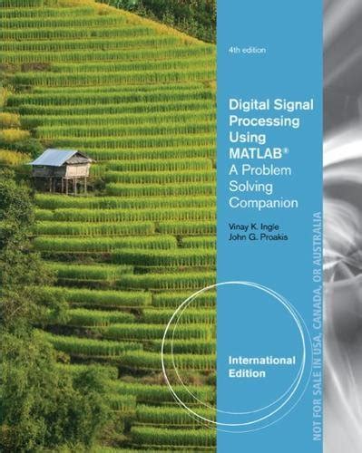 Digital Signal Processing Using Matlab R A Problem Solving Companion International Edition