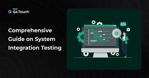 A Comprehensive Guide To System Integration Testing