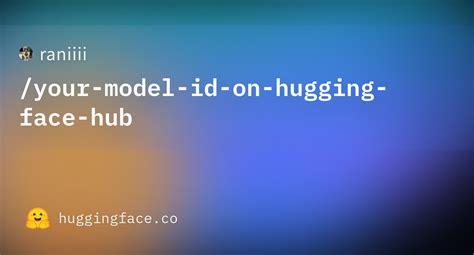 raniiii your model id on hugging face hub at main