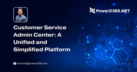 Customer Service Admin Center A Unified And Simplified Platform