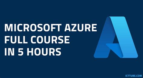 Microsoft Azure Full Course In 5 Hours Icttube