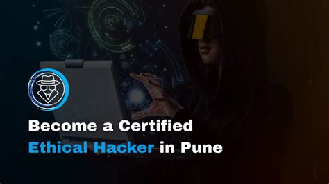 Earn Your Ethical Hacking Certification In Pune Boost Your Cybersecurity Career Today Learn