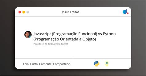 Javascript Programação Funcional Vs Python Programação Orientada A Objeto Josué Freitas