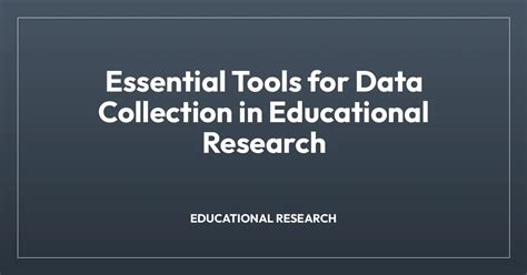 Essential Tools For Data Collection In Educational Research • Teachers Institute