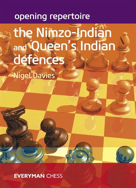 Opening Repertoire The Nimzo Indian And Queens Indian Defences