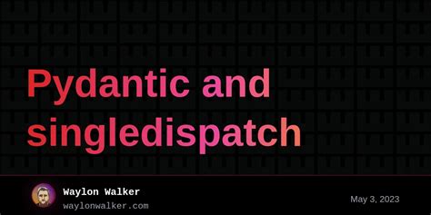 Pydantic And Singledispatch