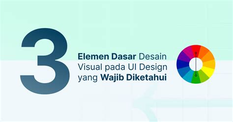 3 Elemen Dasar Desain Visual Pada Ui Design Yang Wajib Diketahui
