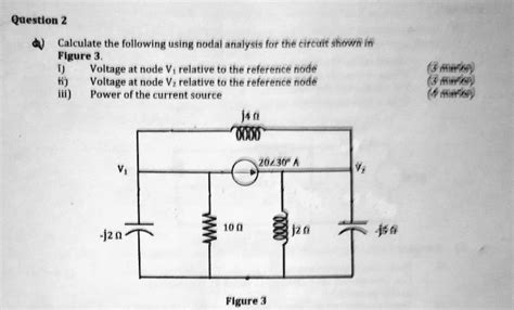 Solved Question 2 Calculate The Following Using Nodal Analysis For The Circuit Shown In Figure
