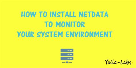How To Install Netdata To Monitor Your Linux Environment YallaLabs