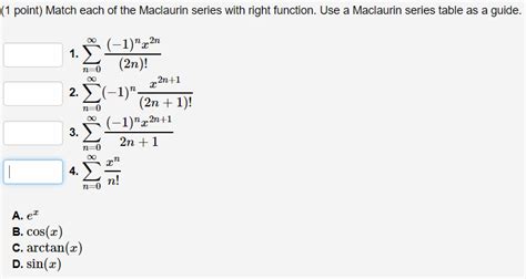 solved 1 point match each of the maclaurin series with