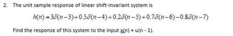 Solved 2 The Unit Sample Response Of Linear Shift Invariant