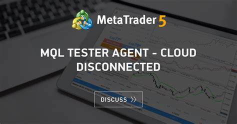 Mql Tester Agent Cloud Disconnected Mt5 Mql4 And Metatrader 4 Mql4 Programming Forum