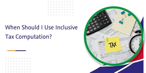 When Should I Use Inclusive Tax Computation When Should I Use Inclusive Tax Computation