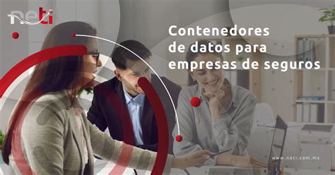 Maximiza Tu Eficiencia Contenedores De Datos Para Aseguradoras Neti