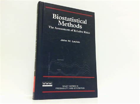 Biostatistical Methods The Assessment Of Relative Risks Wiley Series