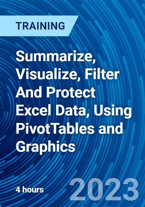 Summarize Visualize Filter And Protect Excel Data Using Pivottables And Graphics
