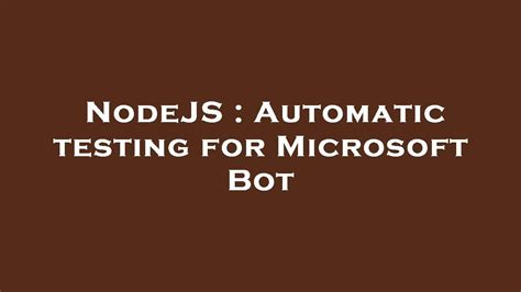 Nodejs Automatic Testing For Microsoft Bot Youtube