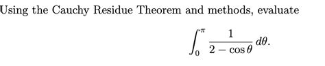 Solved Using The Cauchy Residue Theorem And Methods Chegg Com