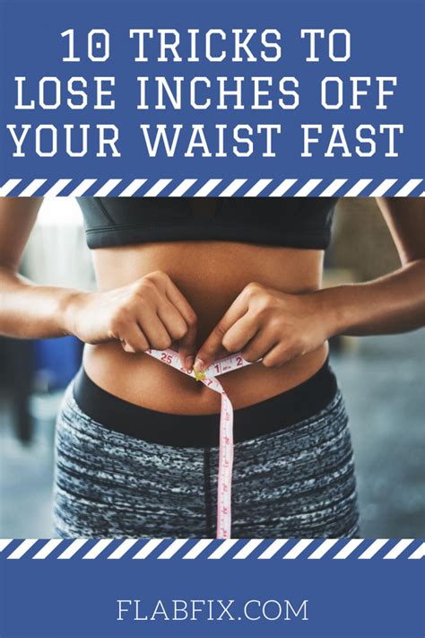 10 Tricks To Lose Inches Off Your Waist Fast Flab Fix