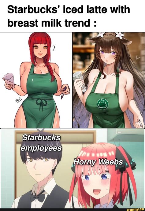 Starbucks Iced Latte With Breast Milk Trend T Starbucks Employees P I S Oeuea Horny Weebs