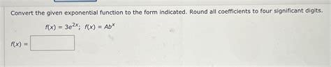 solved convert the given exponential function to the form