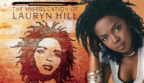 ¿por Qué The Miseducation Of Lauryn Hill Es Uno De Los Discos Más Importantes De La Historia