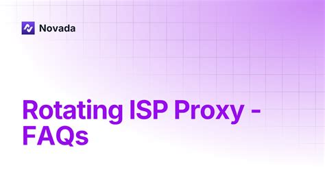 Rotating Isp Proxy Faqs Novada