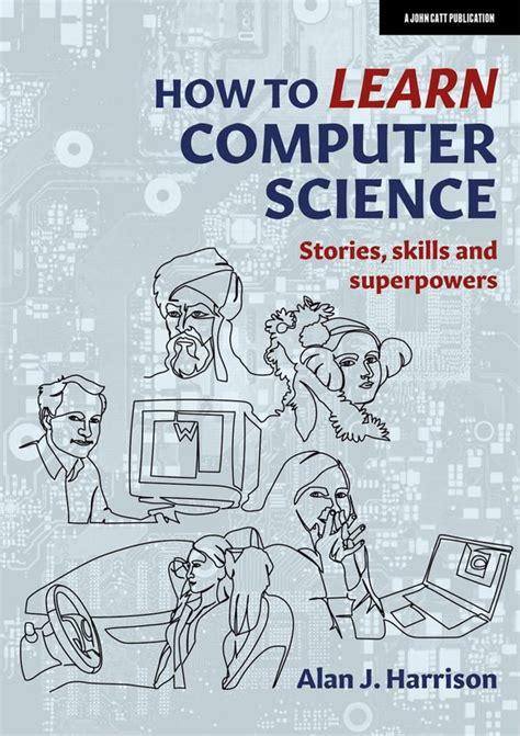 How To Learn Computer Science Ebook Alan J Harrison 9781915361646