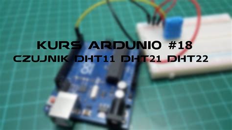 kurs arduino 18 obsługa czujnika dht11 dht21 dht22 youtube