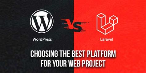wordpress vs laravel choosing the best platform for your web project